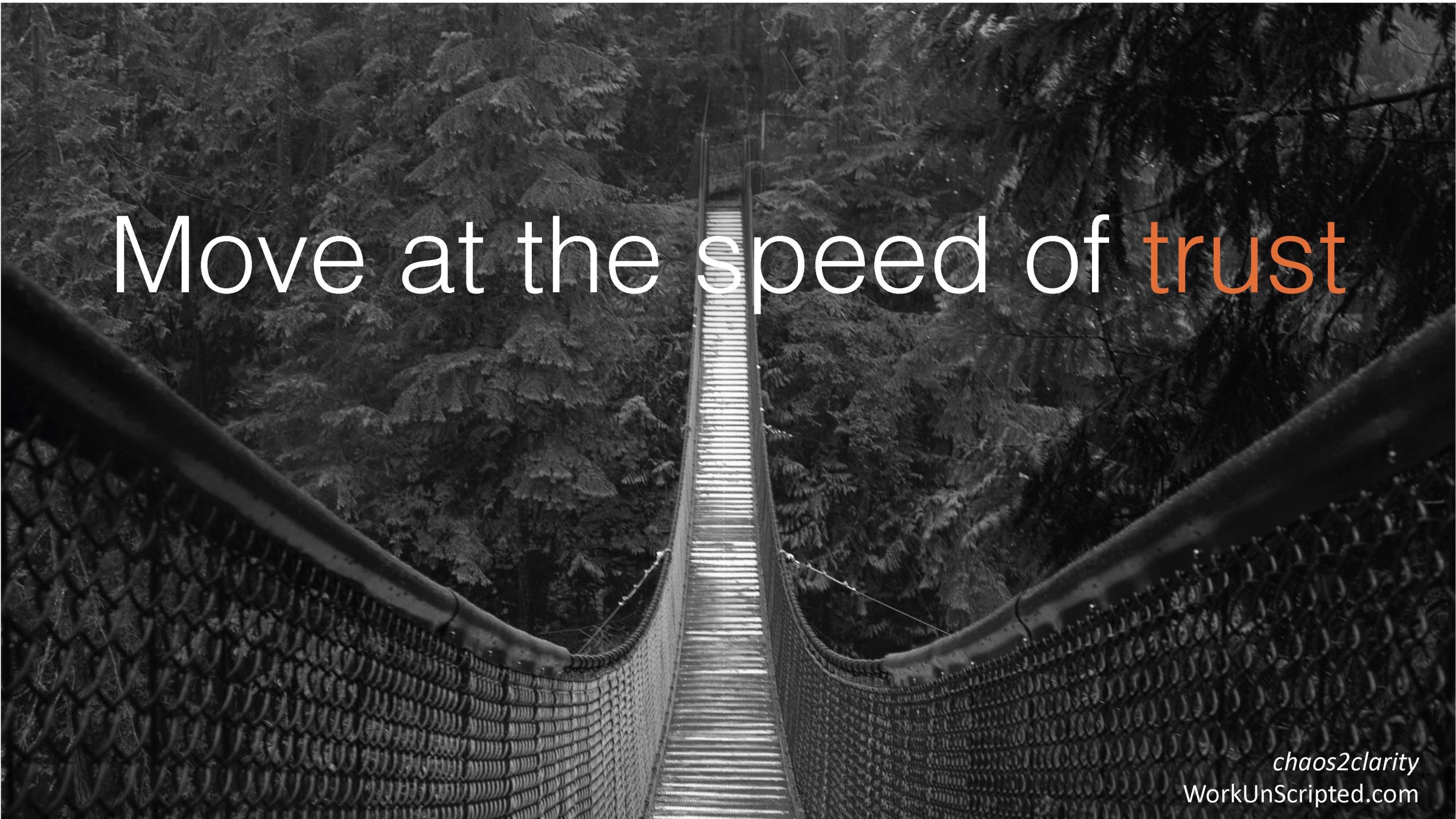 We move at the speed of trust - WorkUnScripted